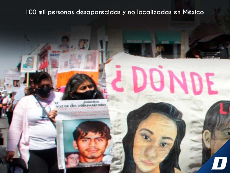 ¿dónde Están México Supera Las 100 Mil Personas Desaparecidas › Paco Zea